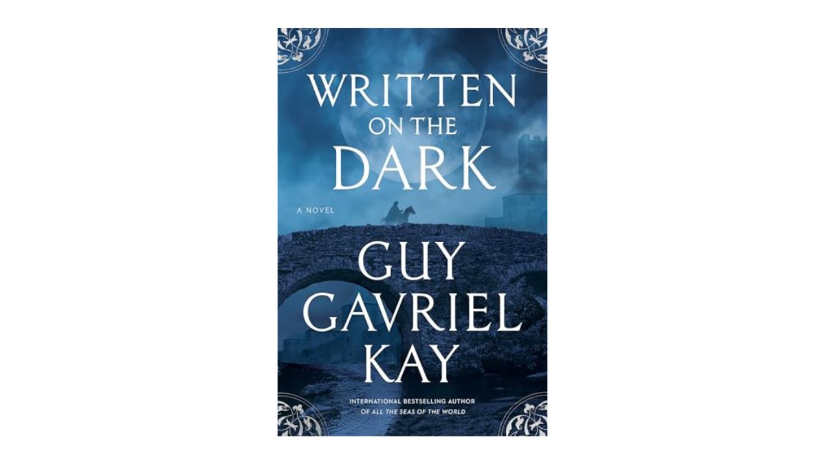 Written on the Dark by Guy Gavriel Kay, Book Review - Judith Starkston